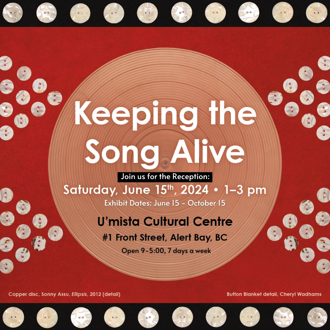 Keeping the Song Alive Exhibit Comes to U'mista – U'mista Cultural Centre