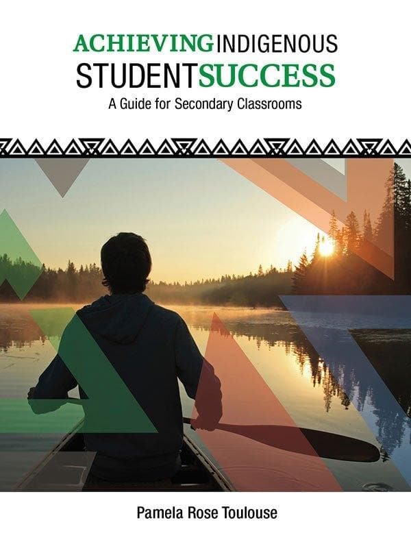 Achieving Indigenous Student Success: A Guide for Secondary Classrooms ...