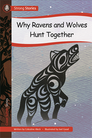 Strong Stories Coast Salish: Why Ravens and Wolves Hunt Together – U ...